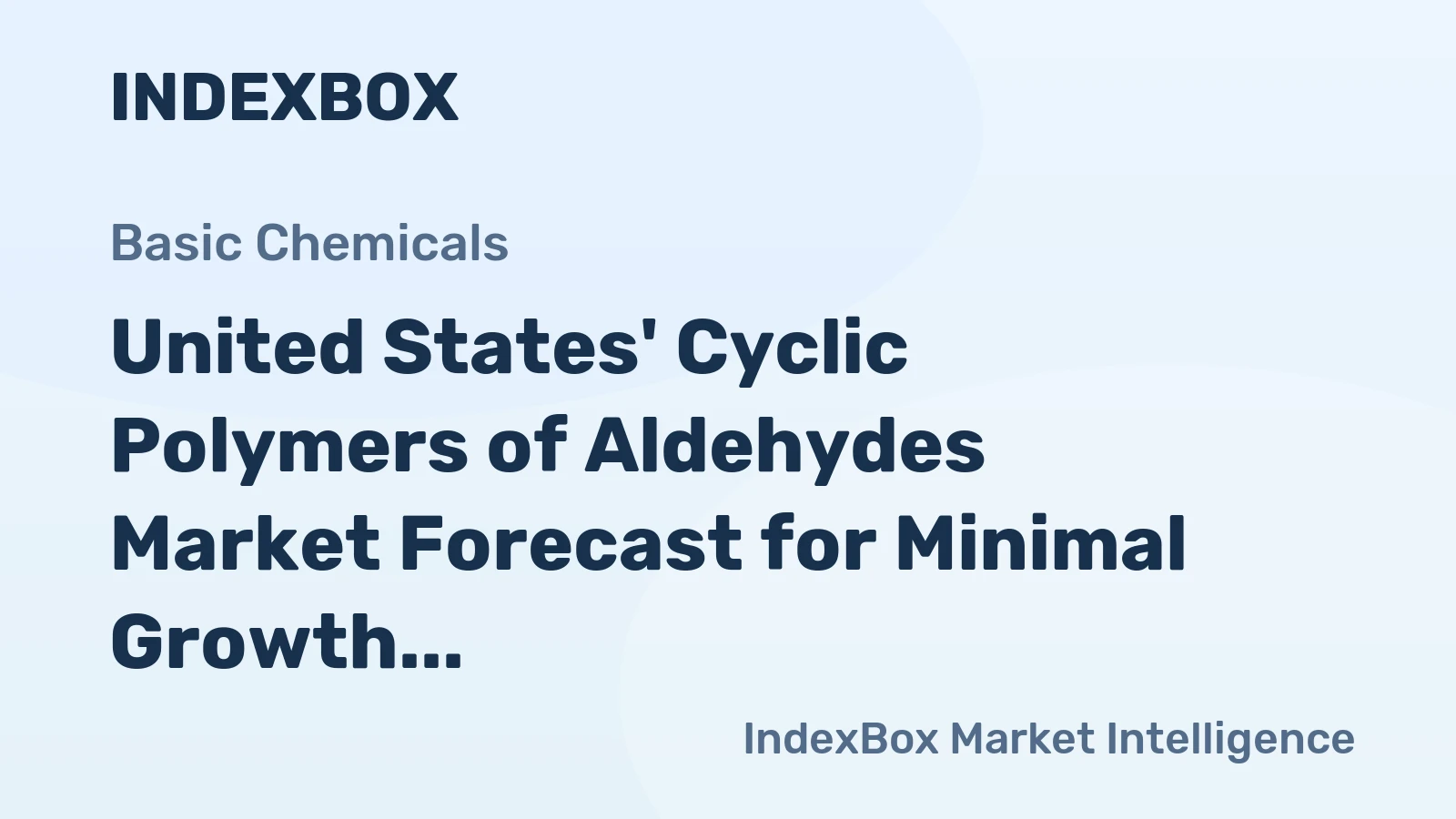United States' Cyclic Polymers of Aldehydes Market Forecast for Minimal Growth with a +0.1% CAGR
