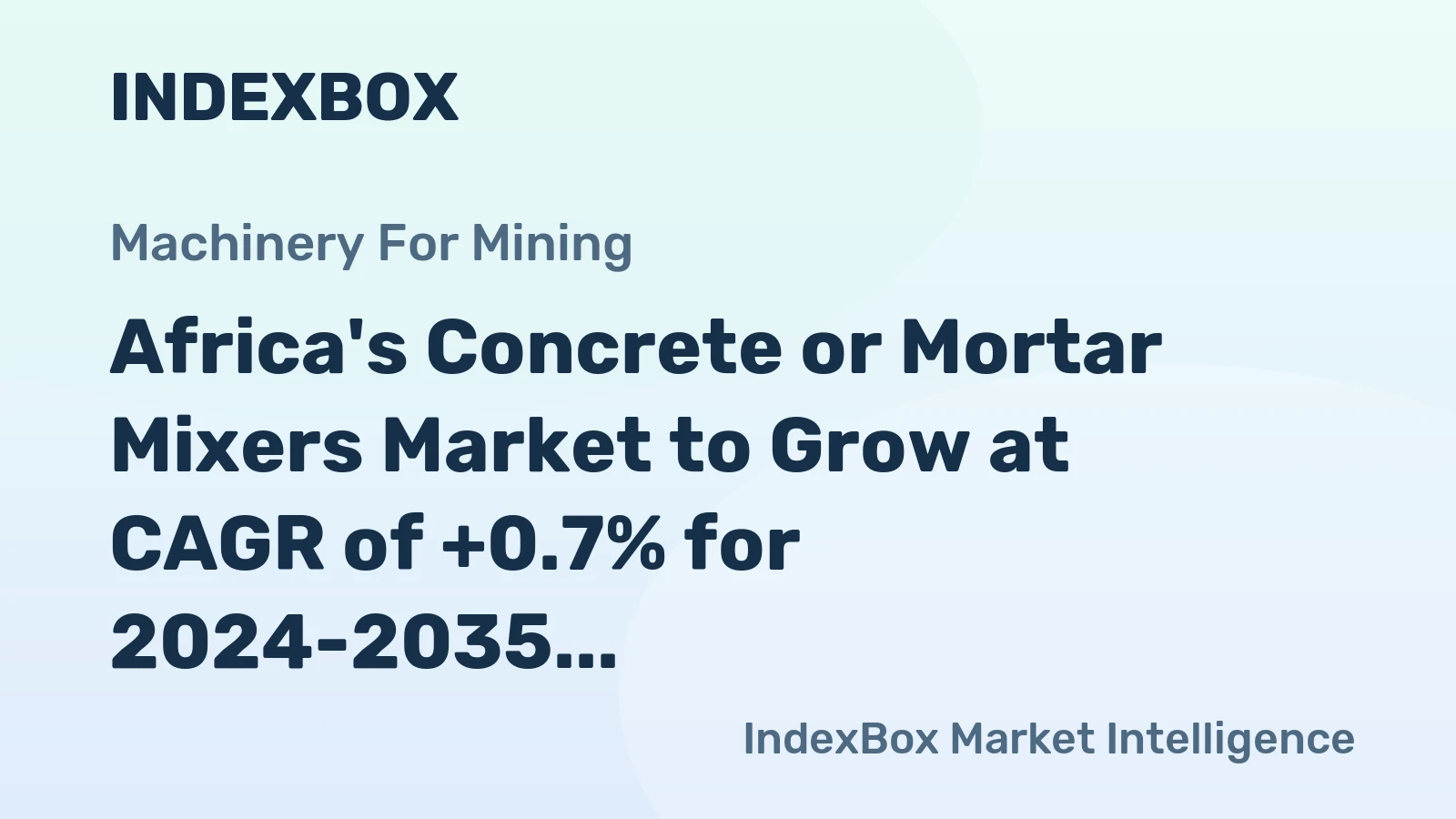 Africa's Concrete or Mortar Mixers Market to Grow at CAGR of +0.7% for 2024-2035, Reaching $336M by 2035