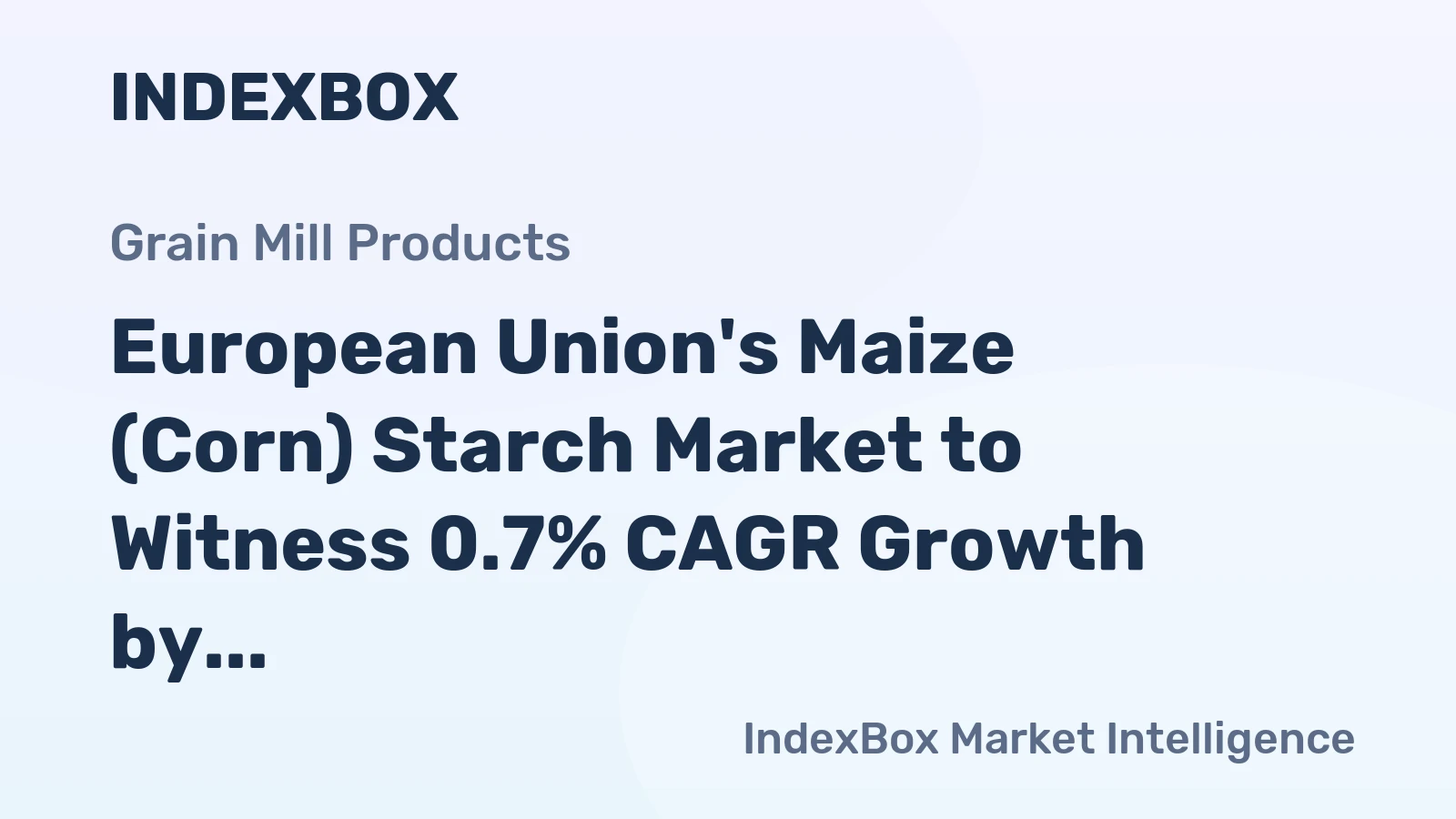 European Union's Maize (Corn) Starch Market to Witness 0.7% CAGR Growth by 2035