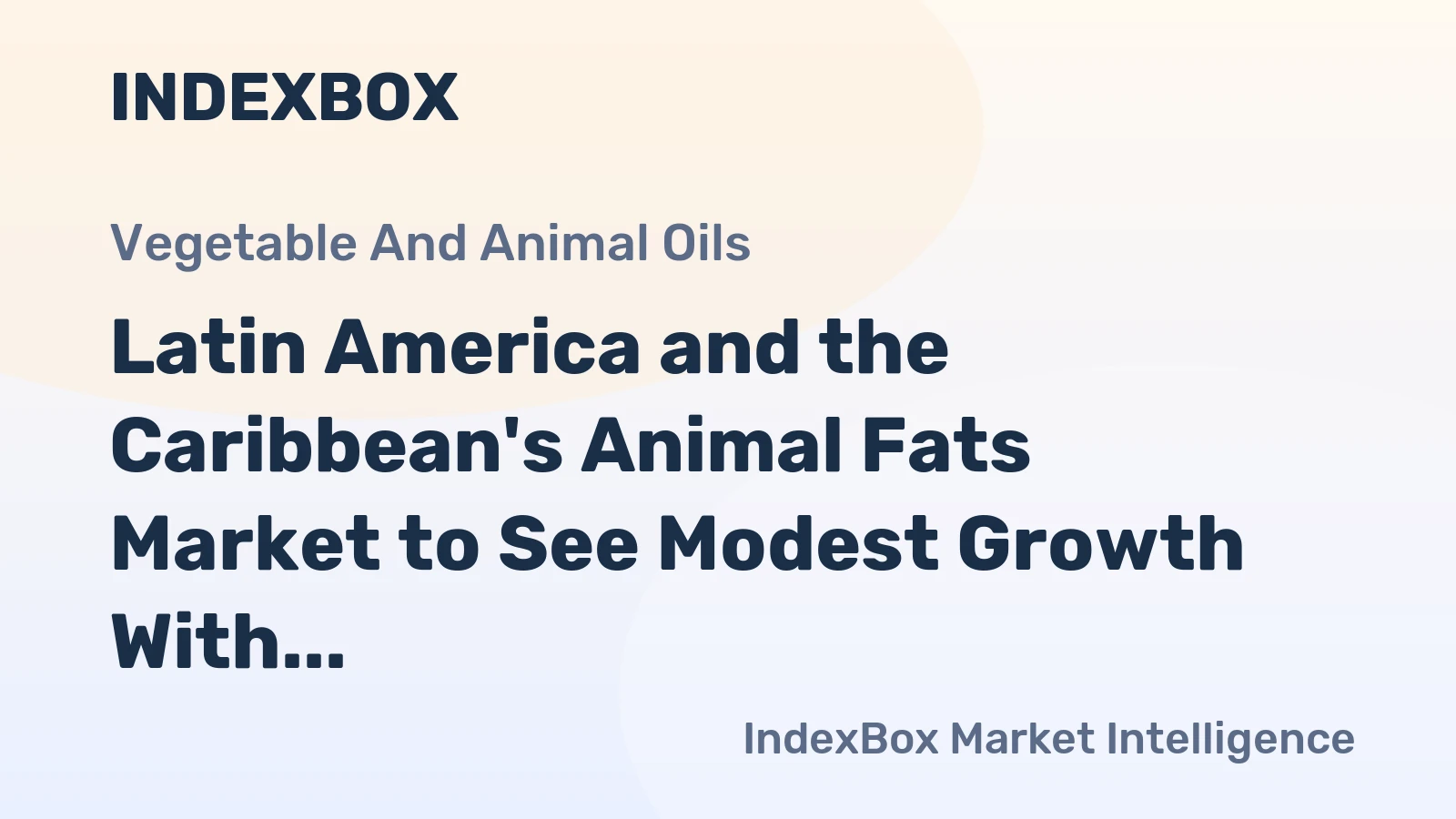 Latin America and the Caribbean's Animal Fats Market to See Modest Growth With a 12% Volume CAGR Through 2035