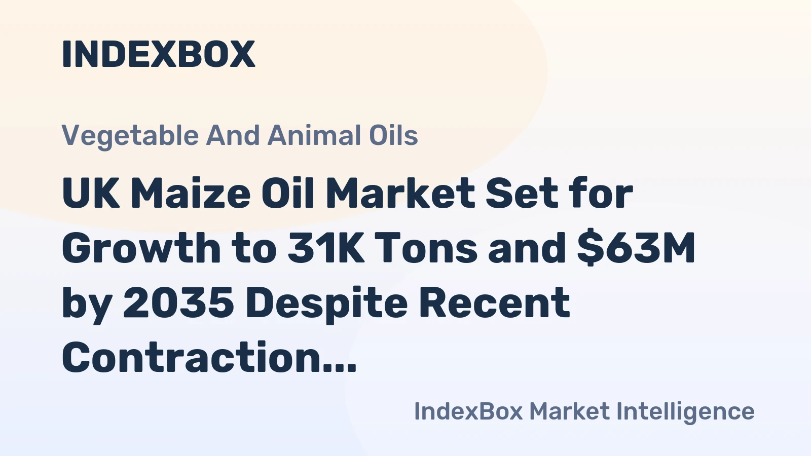 UK Maize Oil Market Set for Growth to 31K Tons and $63M by 2035 Despite Recent Contraction