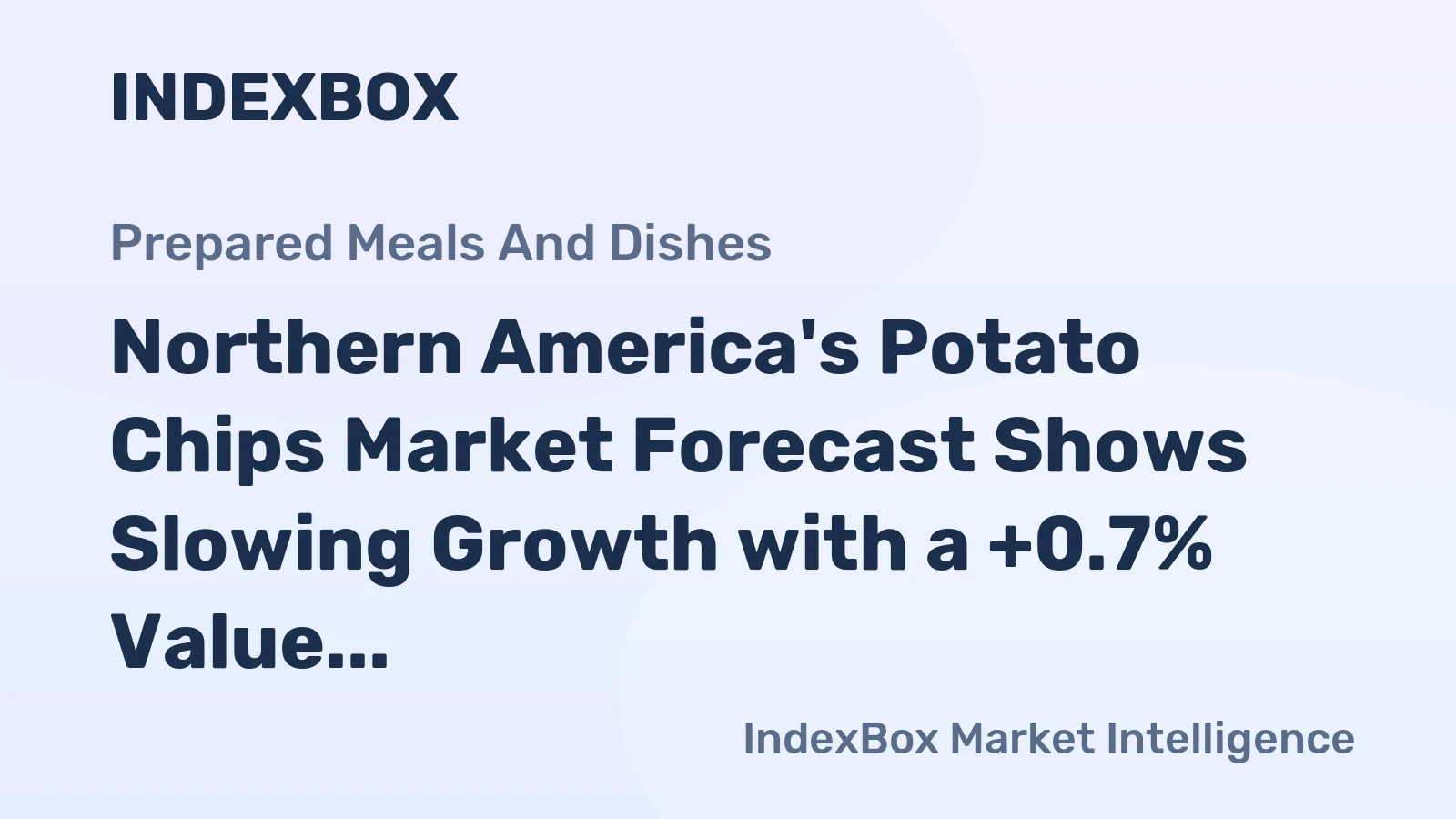 Northern America's Potato Chips Market Forecast Shows Slowing Growth with a +0.7% Value CAGR