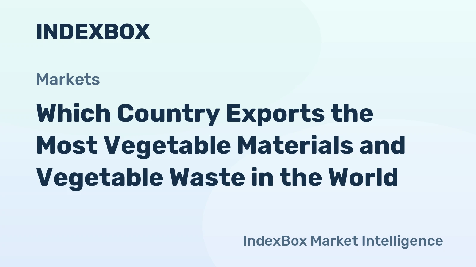 Which Country Exports the Most Vegetable Materials and Vegetable Waste in the World?