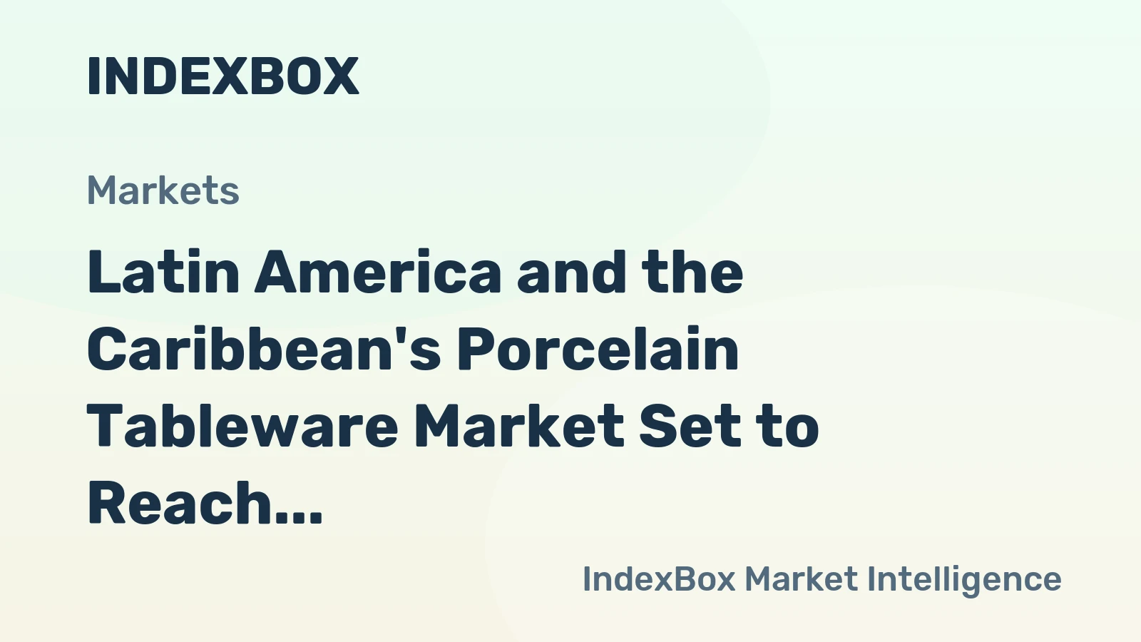 Latin America and the Caribbean's Porcelain Tableware Market Set to Reach 124K Tons and $431M by 2035