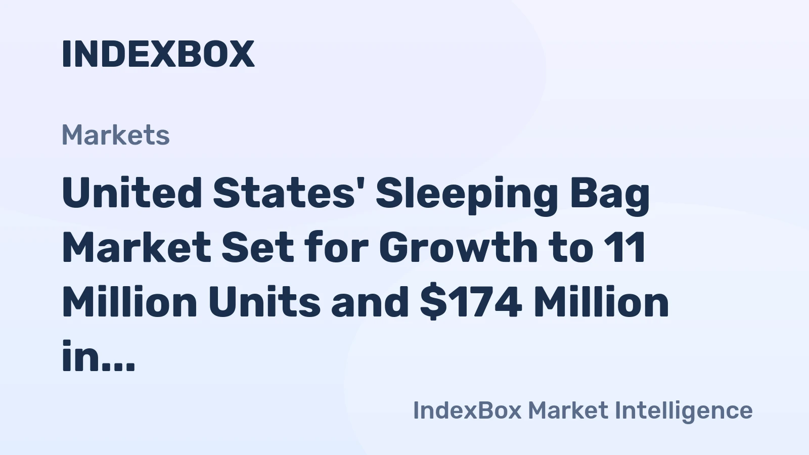 United States' Sleeping Bag Market Set for Growth to 11 Million Units and $174 Million in Value