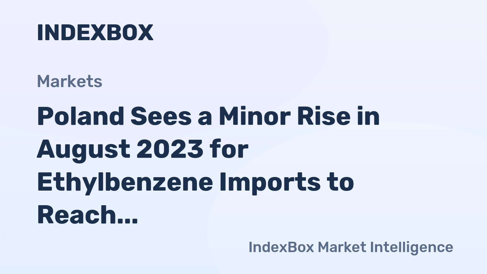 Poland Sees a Minor Rise in August 2023 for Ethylbenzene Imports to Reach $13M.
