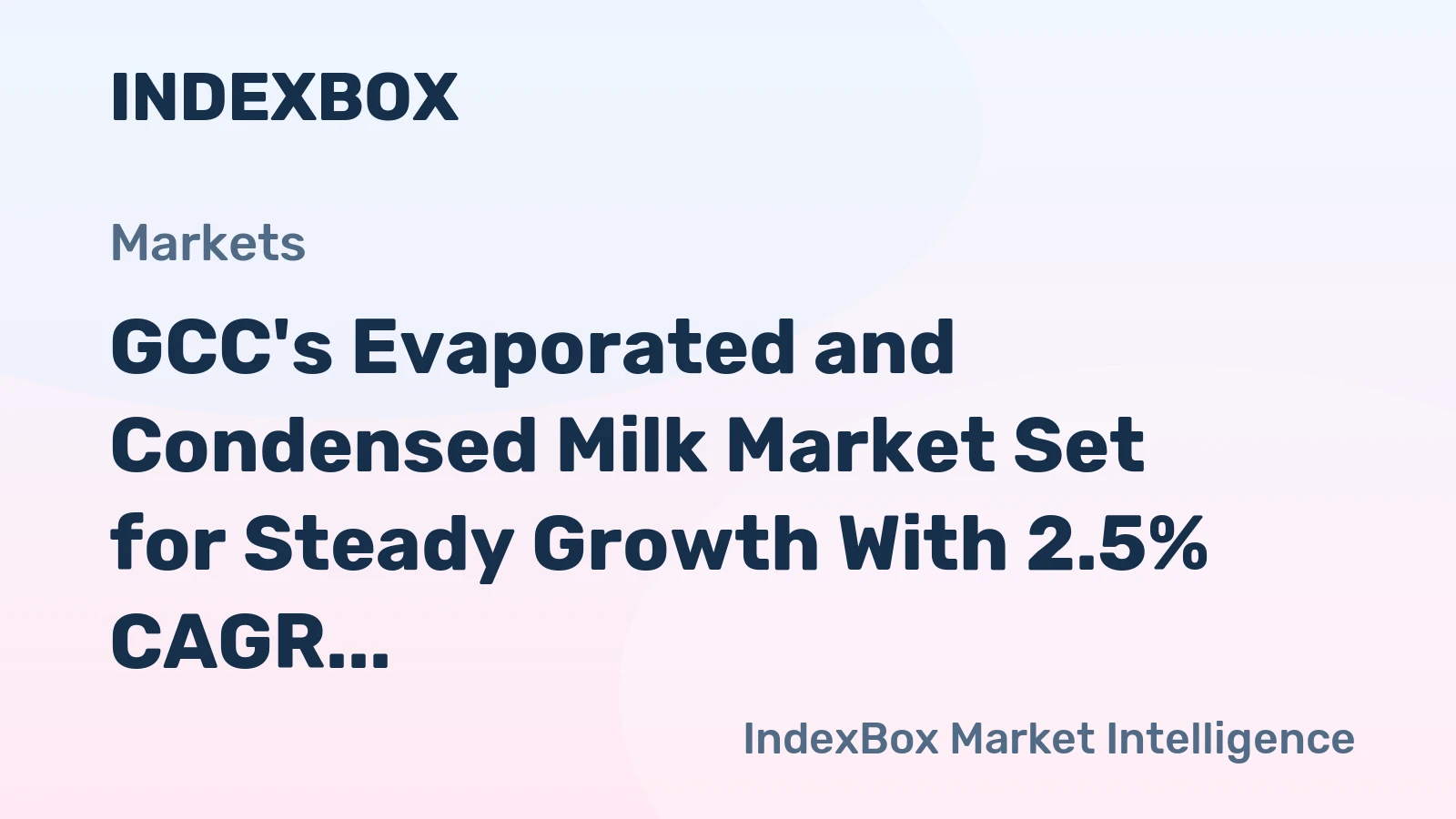 GCC's Evaporated and Condensed Milk Market Set for Steady Growth With 2.5% CAGR Through 2035