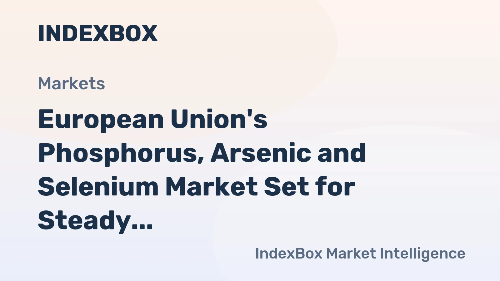 European Union's Phosphorus, Arsenic and Selenium Market Set for Steady Growth with a +1.1% CAGR in Value