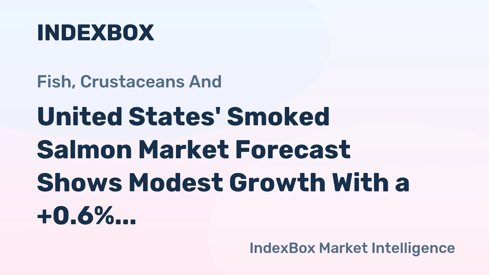 United States' Smoked Salmon Market Forecast Shows Modest Growth With a +0.6% Volume CAGR