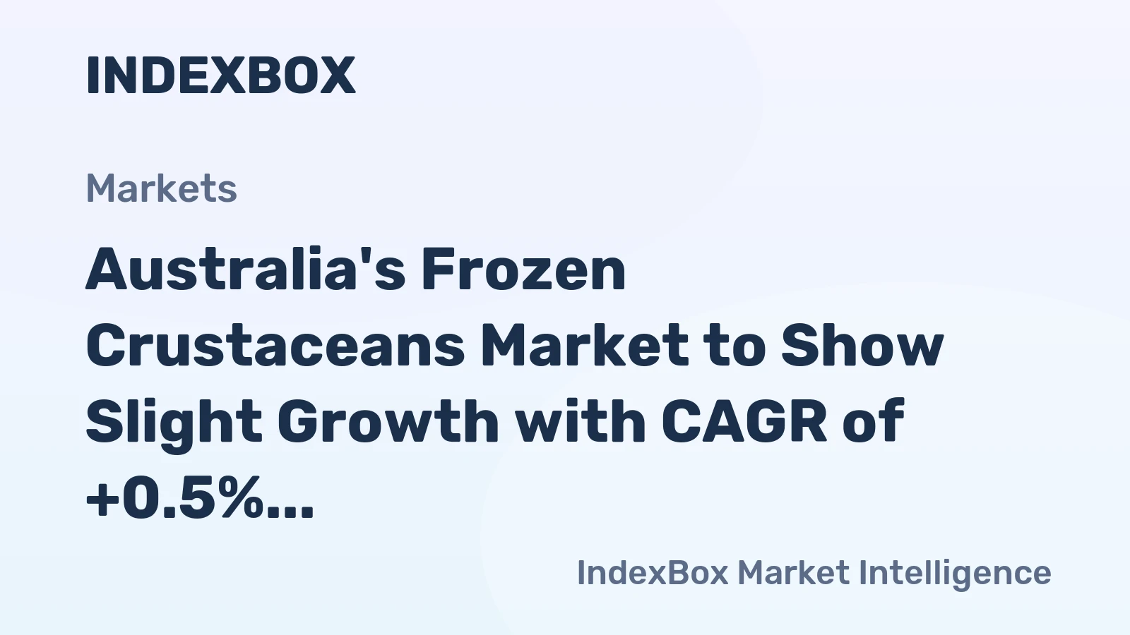 Australia's Frozen Crustaceans Market to Show Slight Growth with CAGR of +0.5% in Market Value