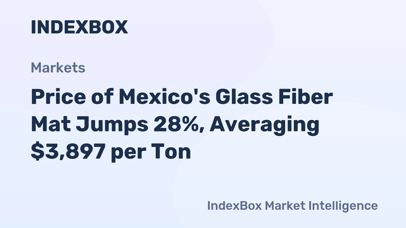 Price of Mexico's Glass Fiber Mat Jumps 28%, Averaging $3,897 per Ton