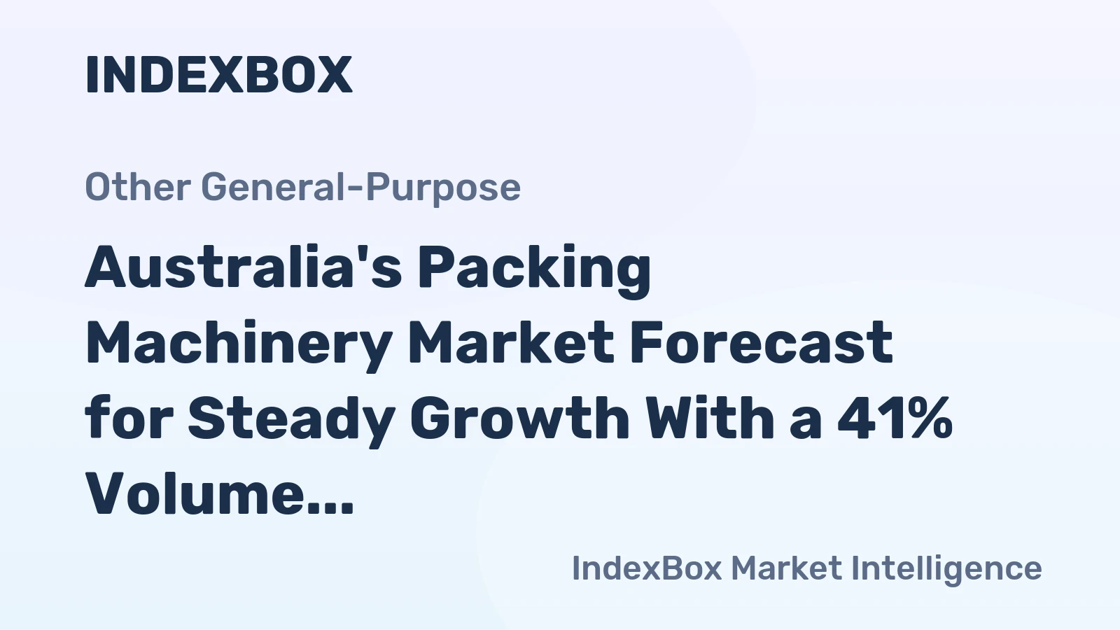 Australia's Packing Machinery Market Forecast for Steady Growth With a 41% Volume CAGR