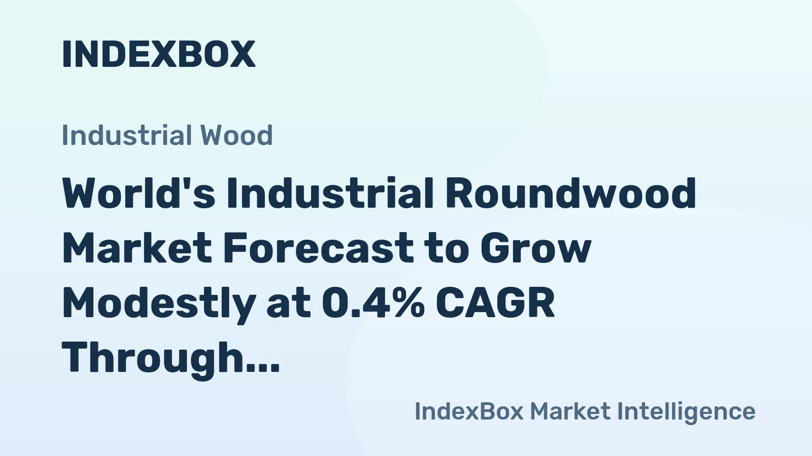 World's Industrial Roundwood Market Forecast to Grow Modestly at 0.4% CAGR Through 2035
