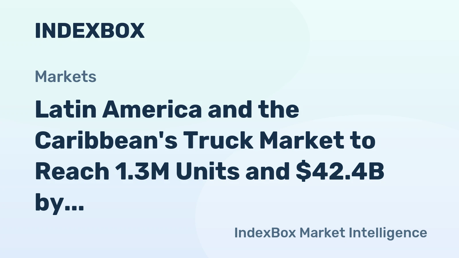 Latin America and the Caribbean's Truck Market to Reach 1.3M Units and $42.4B by 2035