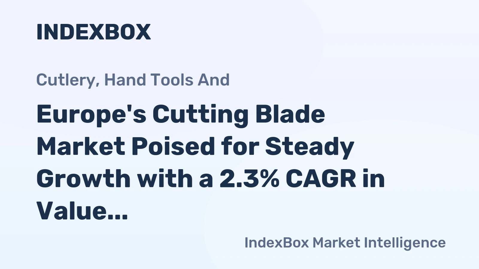 Europe's Cutting Blade Market Poised for Steady Growth with a 2.3% CAGR in Value