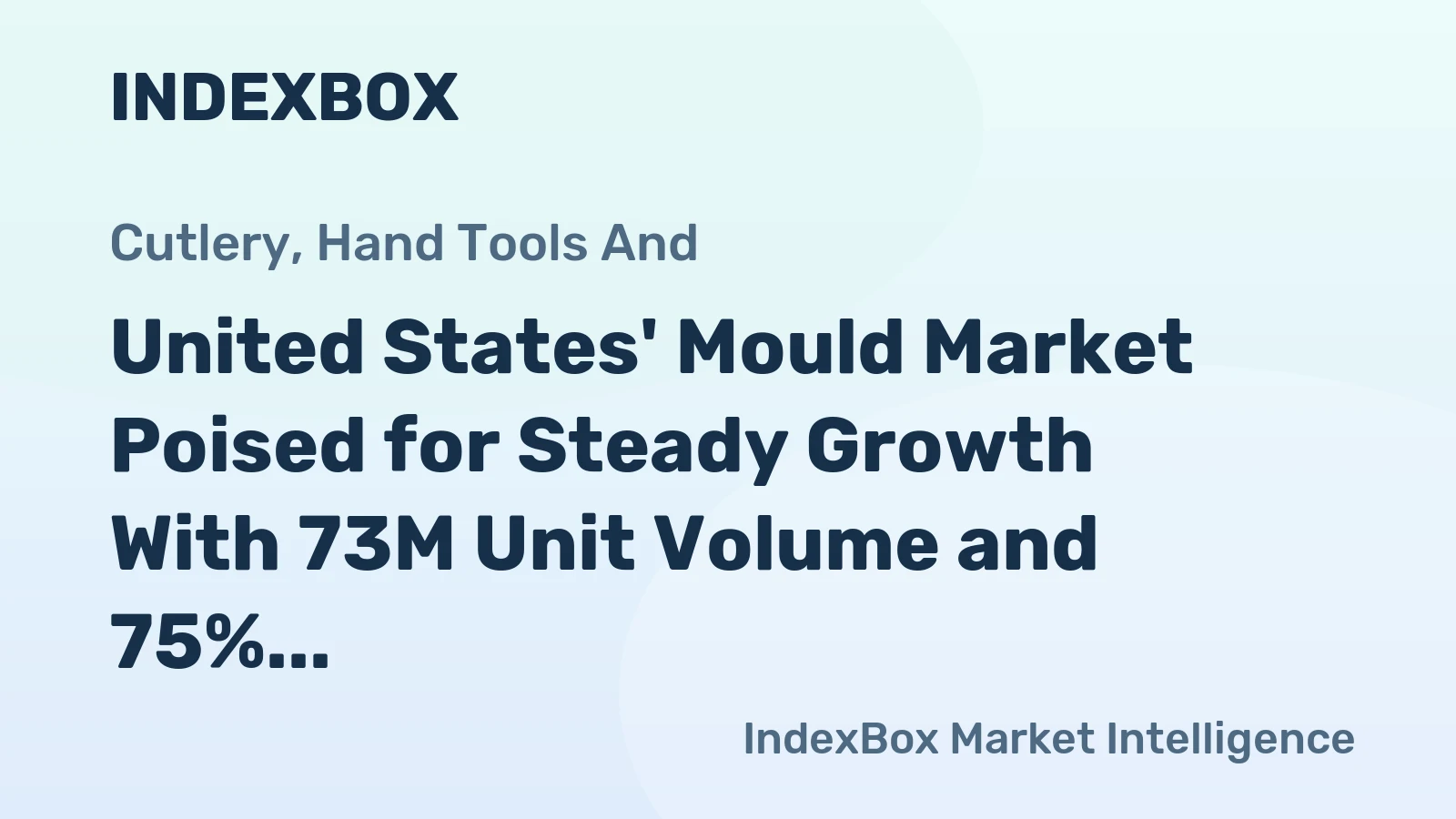 United States' Mould Market Poised for Steady Growth With 73M Unit Volume and 75% Value CAGR Through 2035
