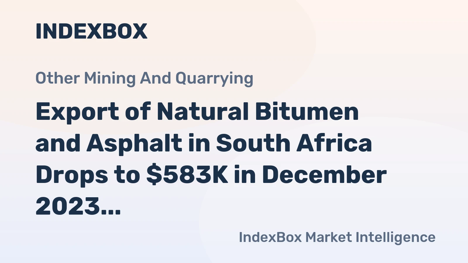 Export of Natural Bitumen and Asphalt in South Africa Drops to $583K in December 2023