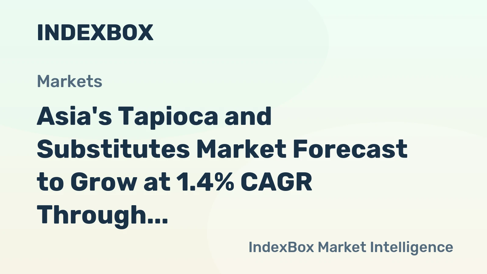 Asia's Tapioca and Substitutes Market Forecast to Grow at 1.4% CAGR Through 2035
