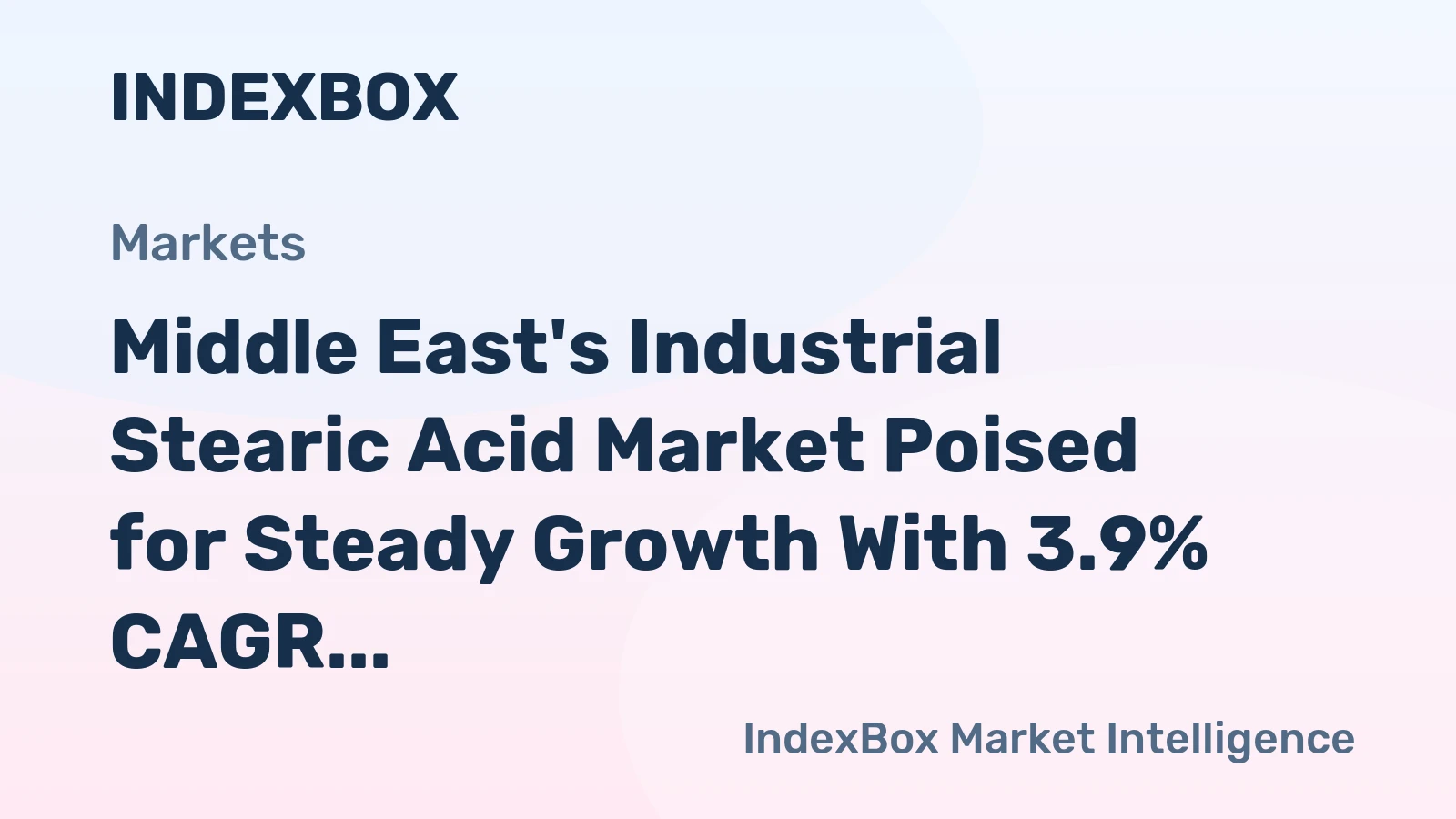 Middle East's Industrial Stearic Acid Market Poised for Steady Growth With 3.9% CAGR in Value