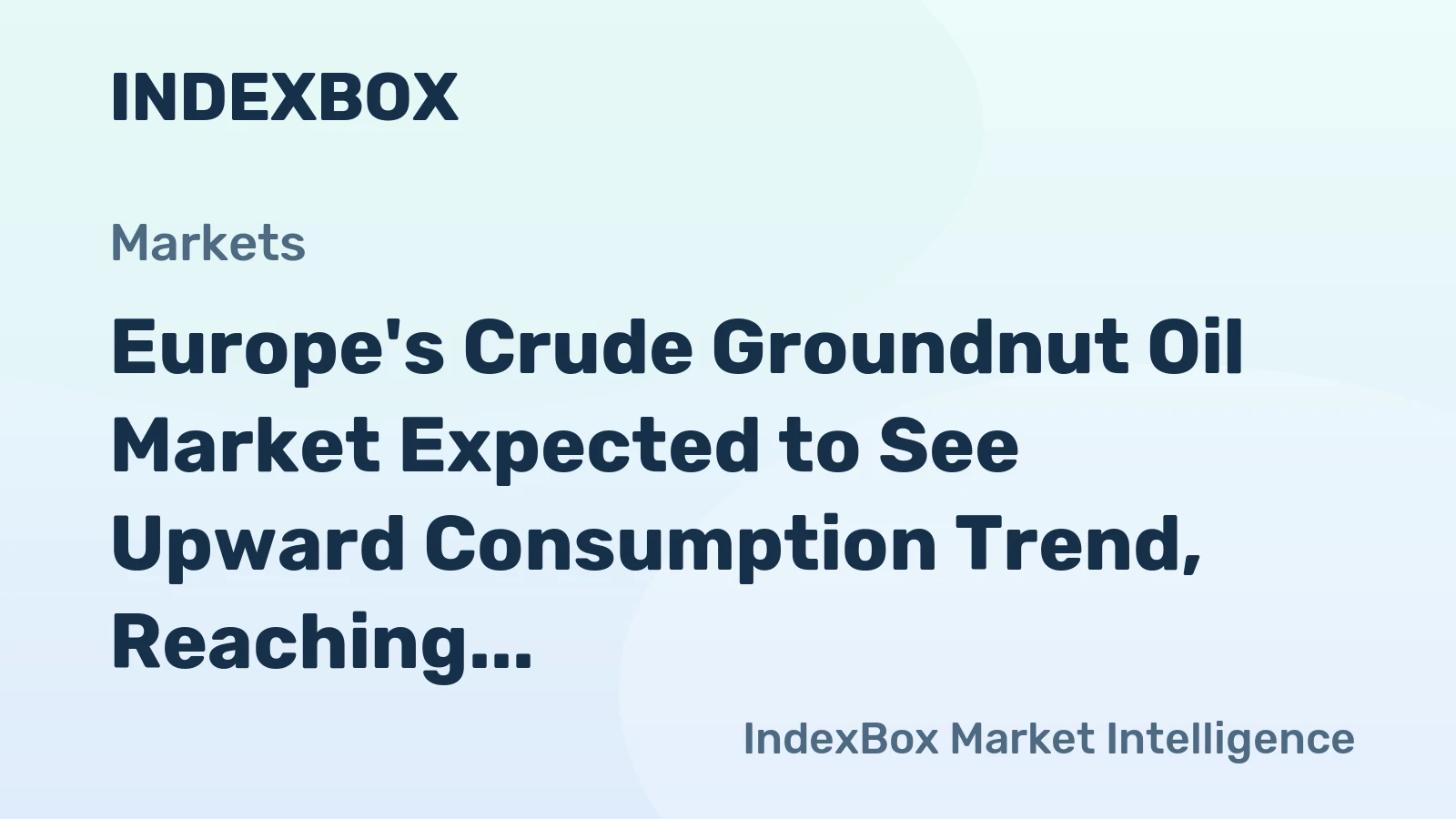 Europe's Crude Groundnut Oil Market Expected to See Upward Consumption Trend, Reaching 97K tons and $240M by 2035