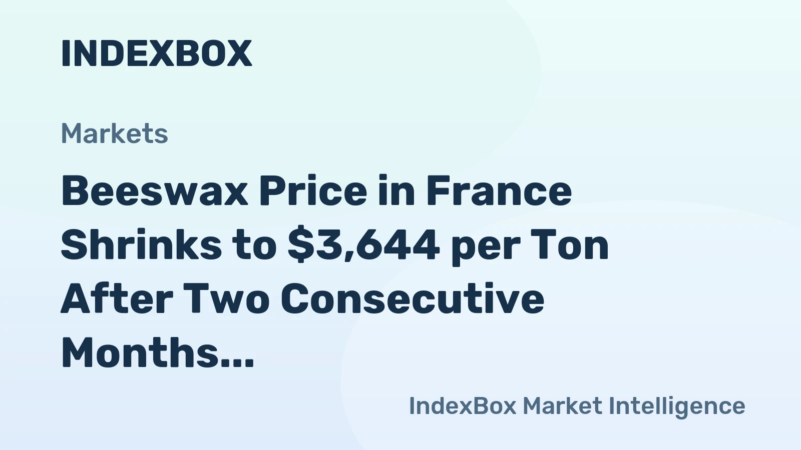 Beeswax Price in France Shrinks to $3,644 per Ton After Two Consecutive Months of Decline