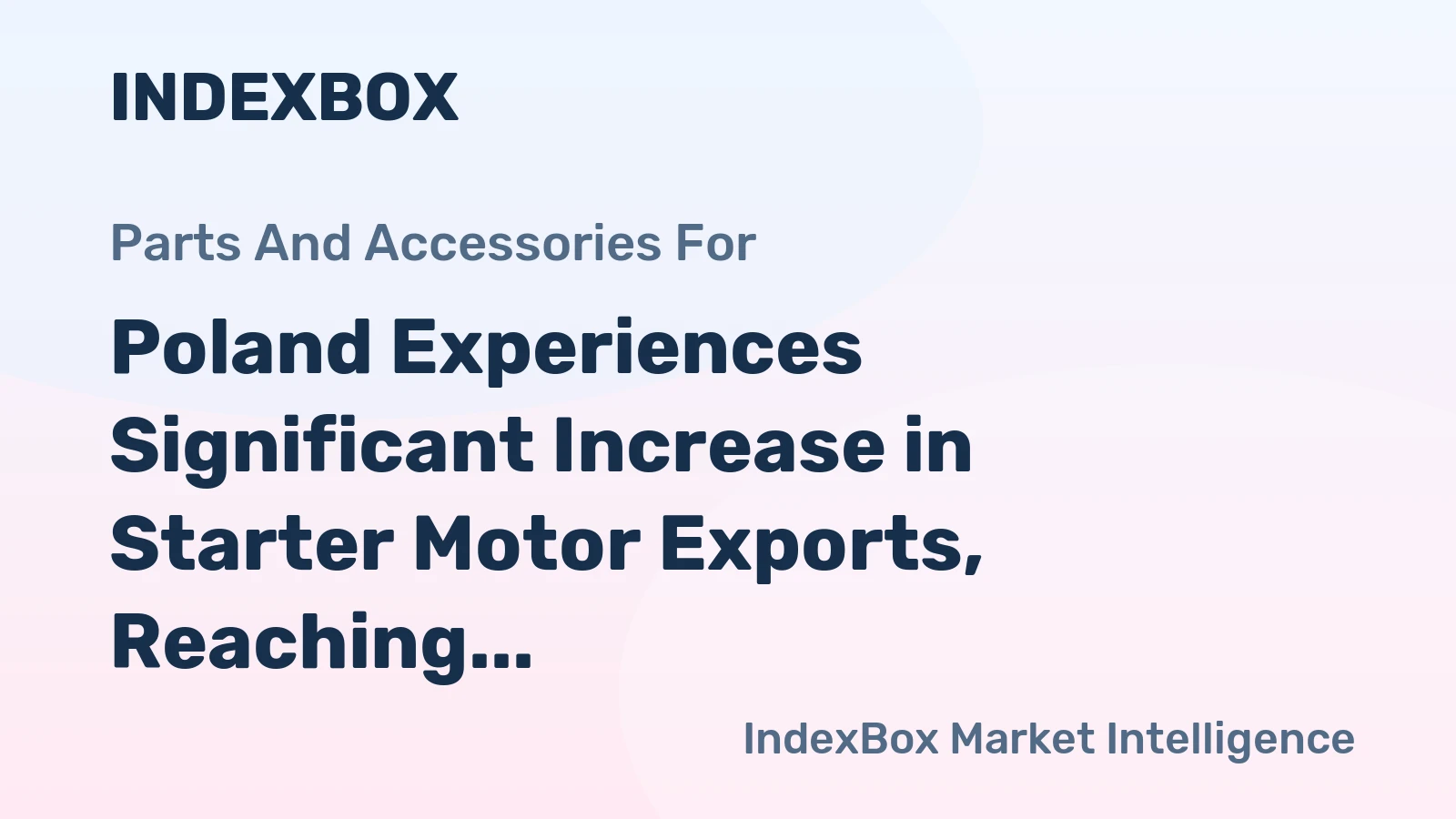 Poland Experiences Significant Increase in Starter Motor Exports, Reaching $210M in 2023