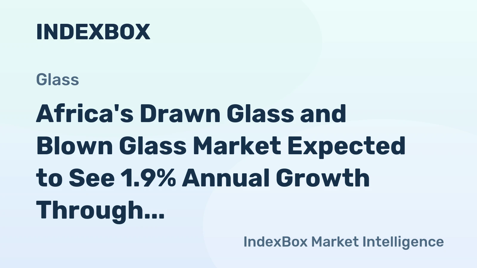 Africa's Drawn Glass and Blown Glass Market Expected to See 1.9% Annual Growth Through 2035