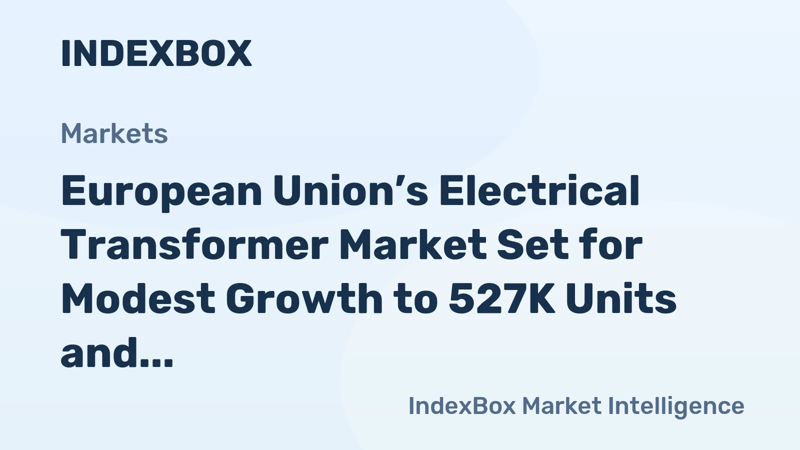 European Union’s Electrical Transformer Market Set for Modest Growth to 527K Units and $22.5B by 2035