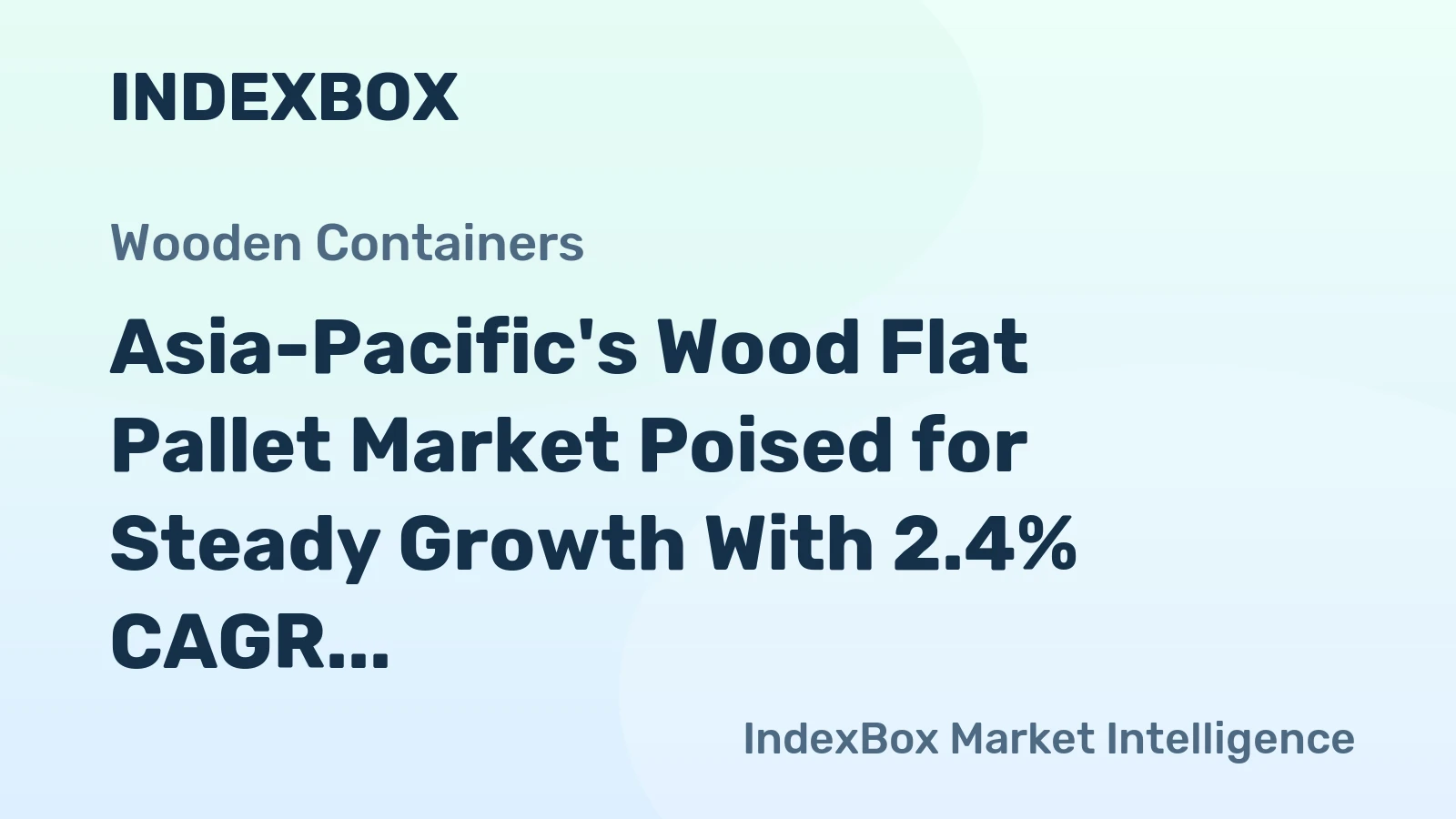 Asia-Pacific's Wood Flat Pallet Market Poised for Steady Growth With 2.4% CAGR in Value Through 2035