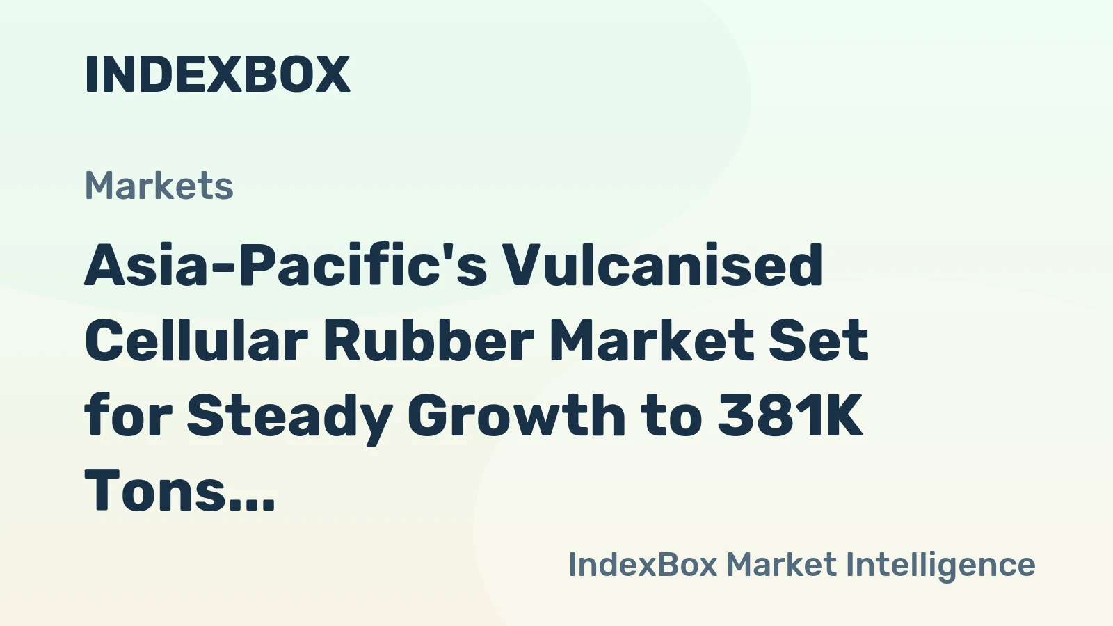 Asia-Pacific's Vulcanised Cellular Rubber Market Set for Steady Growth to 381K Tons and $3.9B