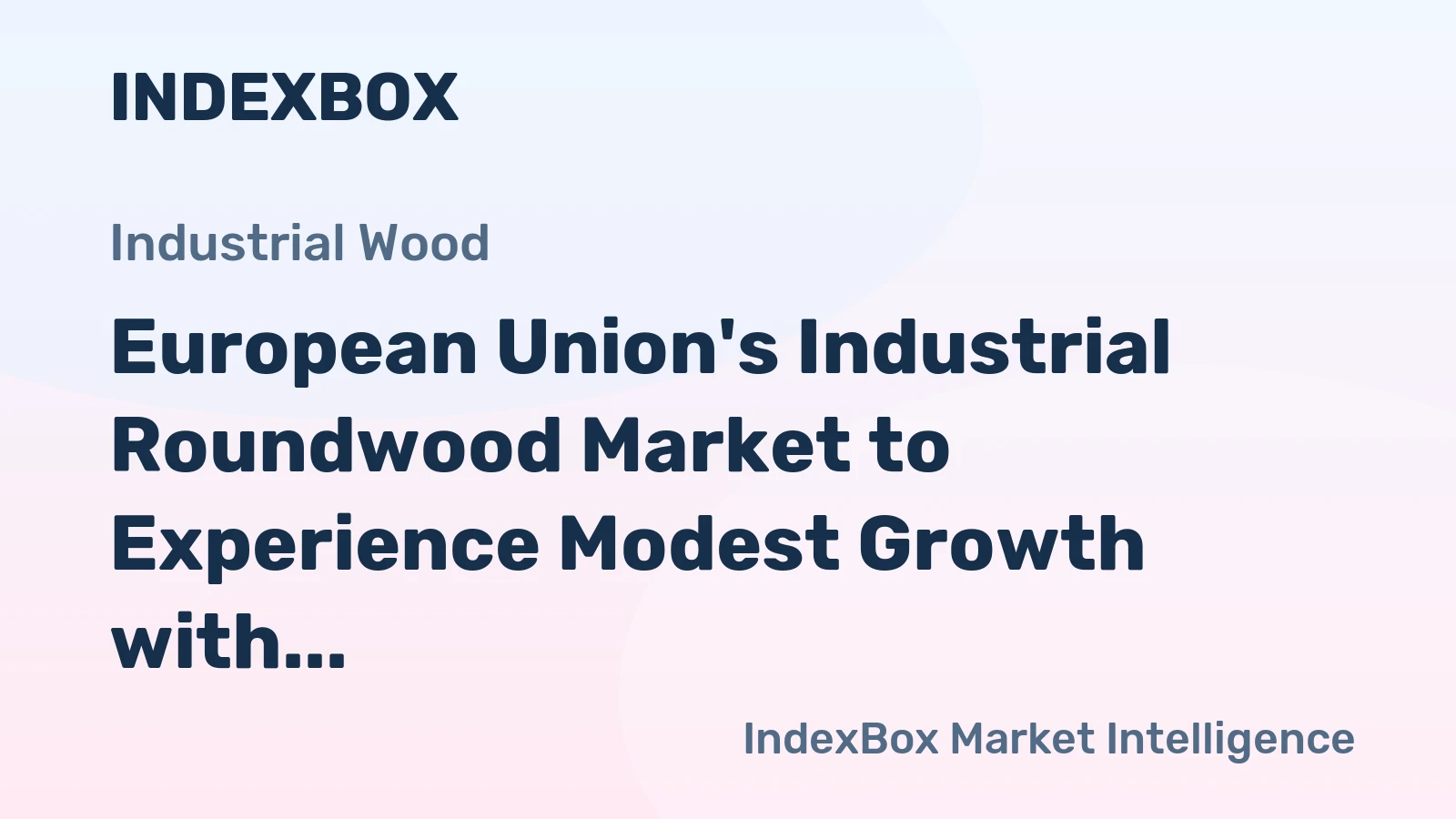 European Union's Industrial Roundwood Market to Experience Modest Growth with CAGR of +1.3%, Reaching $3.6B by 2035