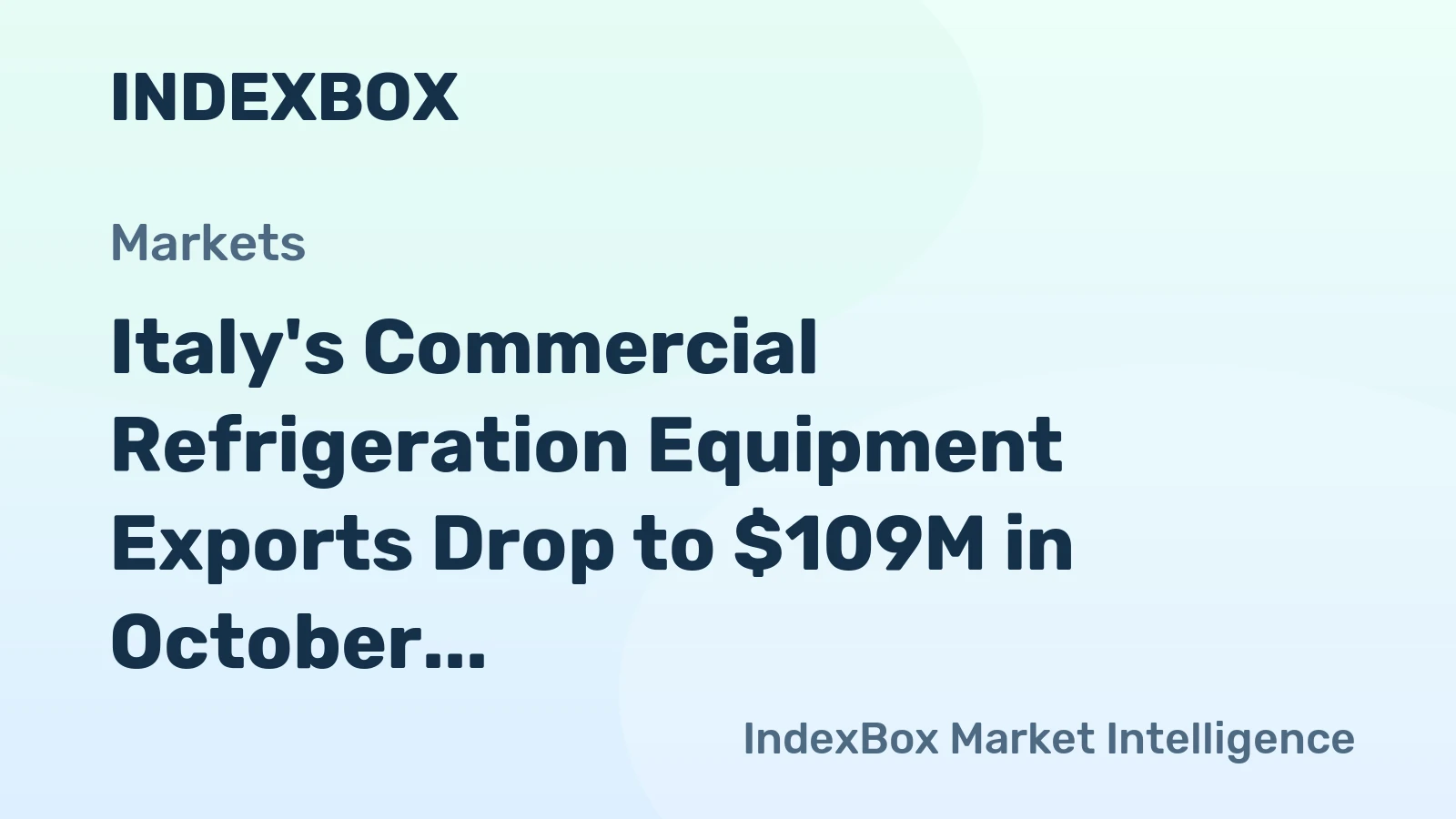 Italy's Commercial Refrigeration Equipment Exports Drop to $109M in October 2023