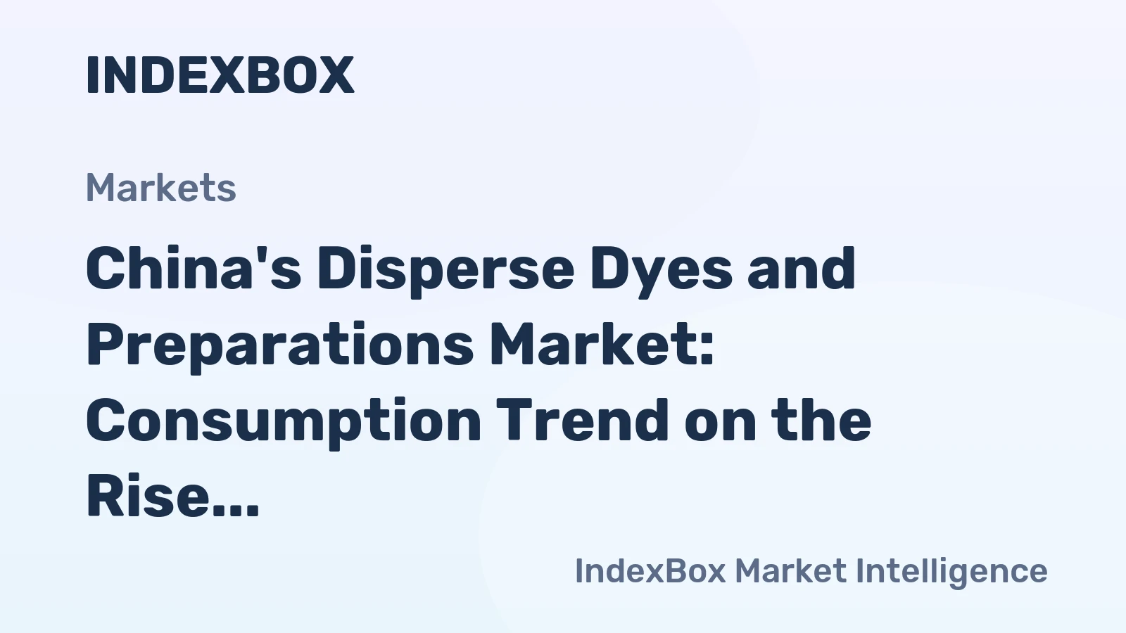 China's Disperse Dyes and Preparations Market: Consumption Trend on the Rise, Volume to Reach 105K Tons by 2035