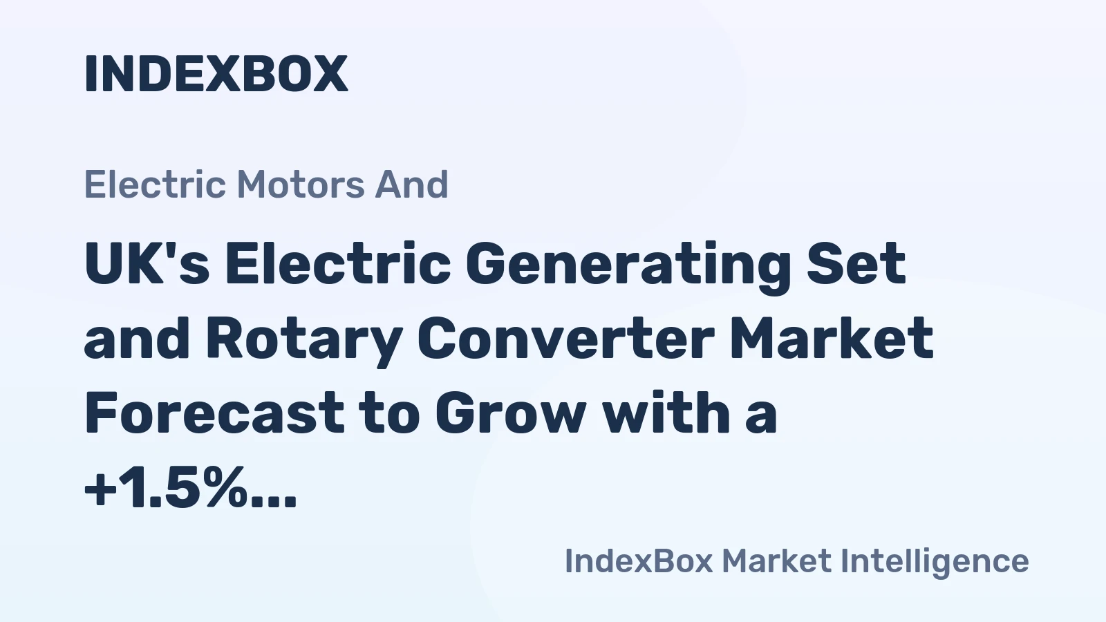 UK's Electric Generating Set and Rotary Converter Market Forecast to Grow with a +1.5% CAGR