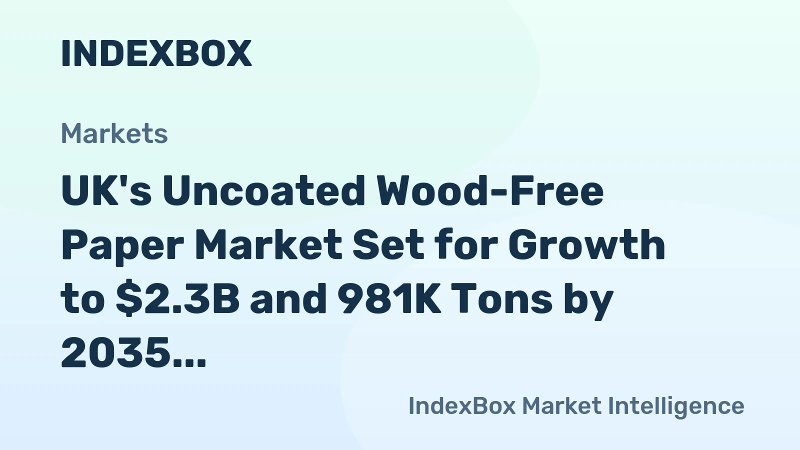 UK's Uncoated Wood-Free Paper Market Set for Growth to $2.3B and 981K Tons by 2035
