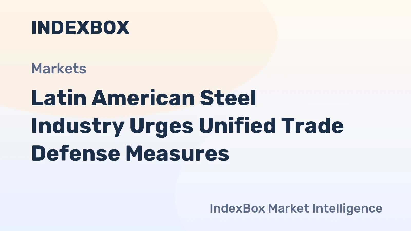 Latin American Steel Industry Urges Unified Trade Defense Measures