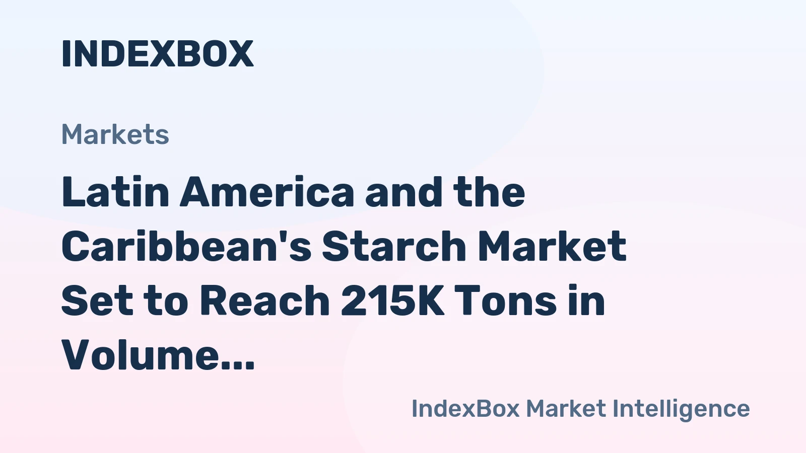 Latin America and the Caribbean's Starch Market Set to Reach 215K Tons in Volume and $205M in Value by 2035