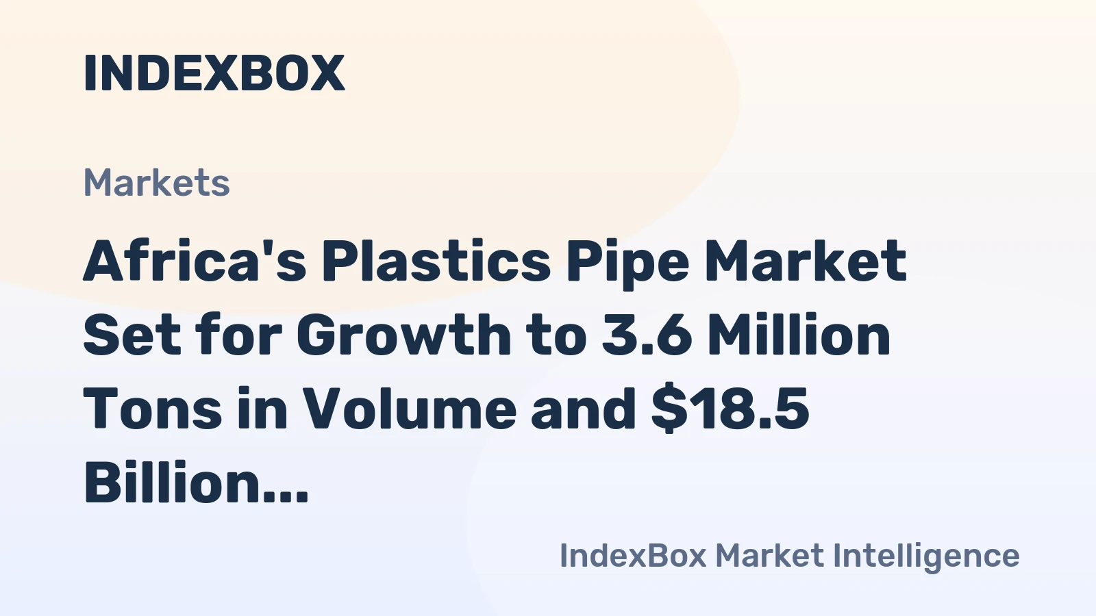 Africa's Plastics Pipe Market Set for Growth to 3.6 Million Tons in Volume and $18.5 Billion in Value by 2035