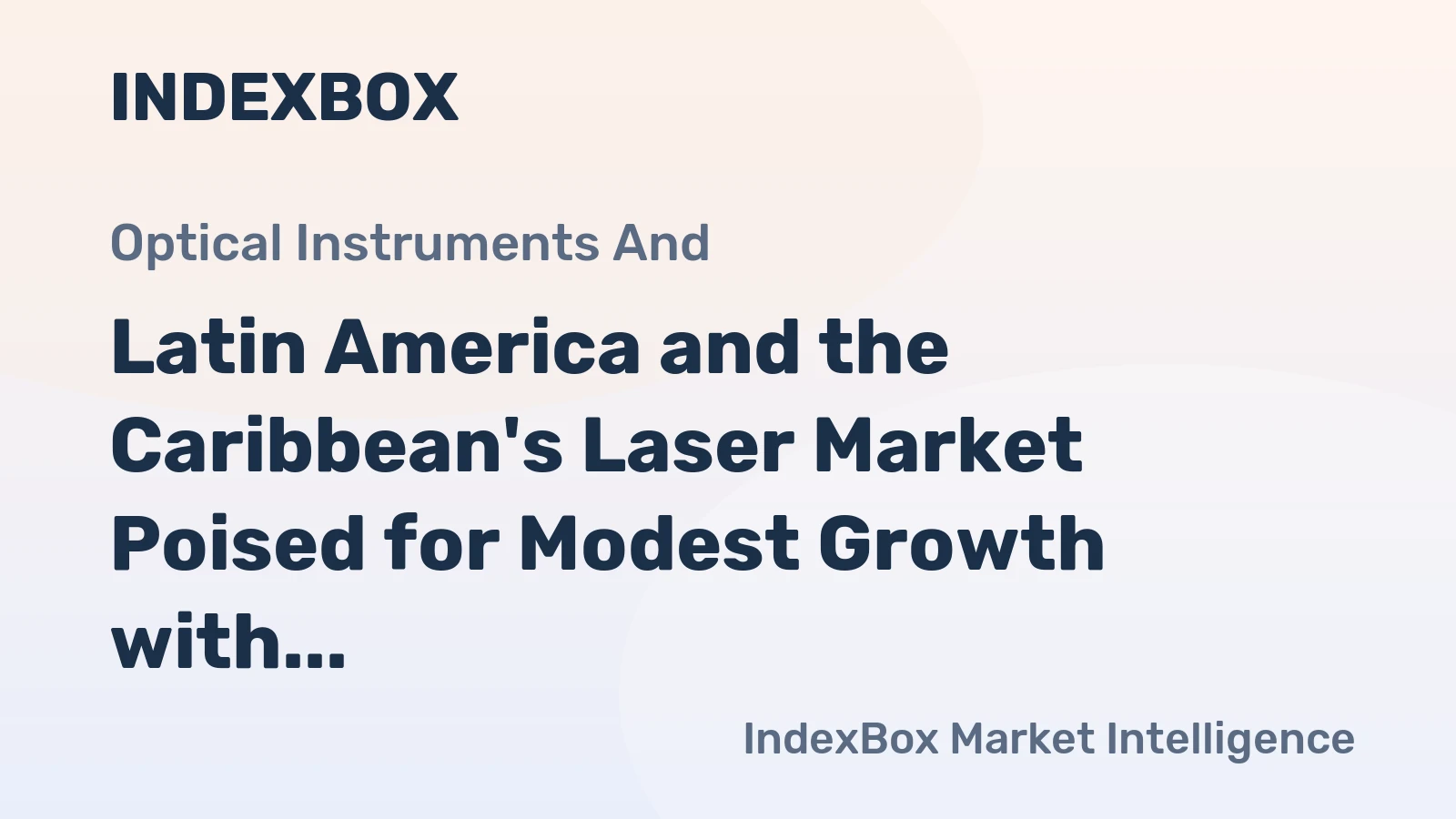 Latin America and the Caribbean's Laser Market Poised for Modest Growth with 1.6% CAGR in Value