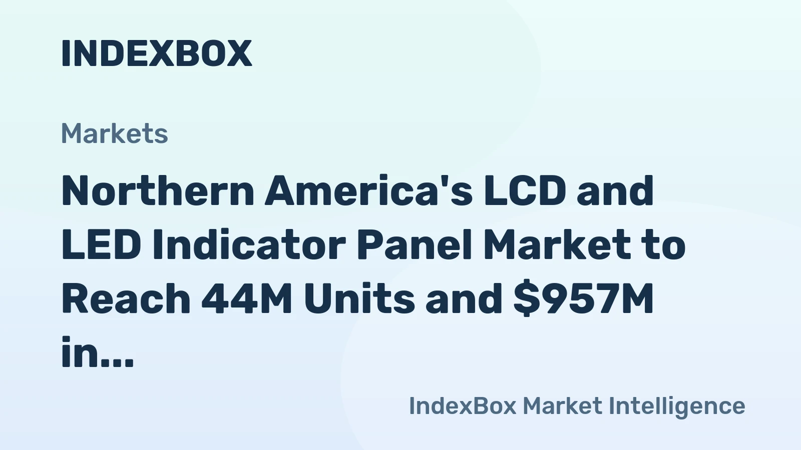 Northern America's LCD and LED Indicator Panel Market to Reach 44M Units and $957M in Value by 2035