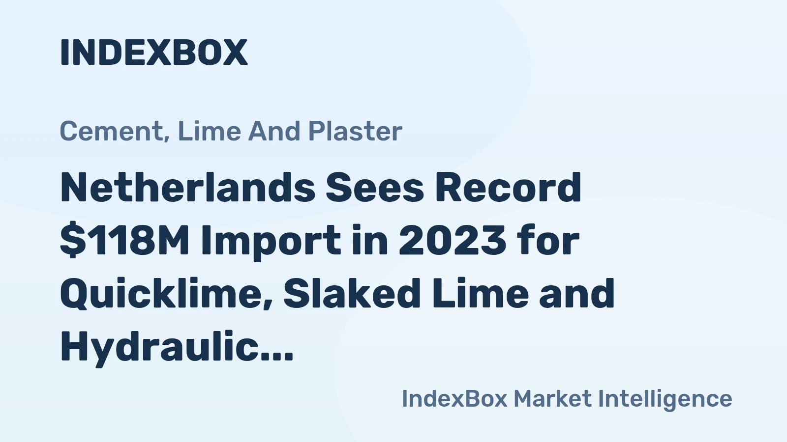 Netherlands Sees Record $118M Import in 2023 for Quicklime, Slaked Lime and Hydraulic Lime