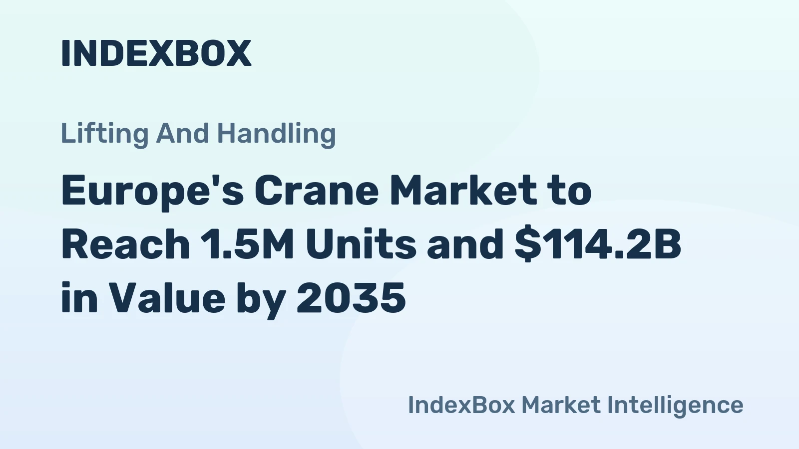 Europe's Crane Market to Reach 1.5M Units and $114.2B in Value by 2035