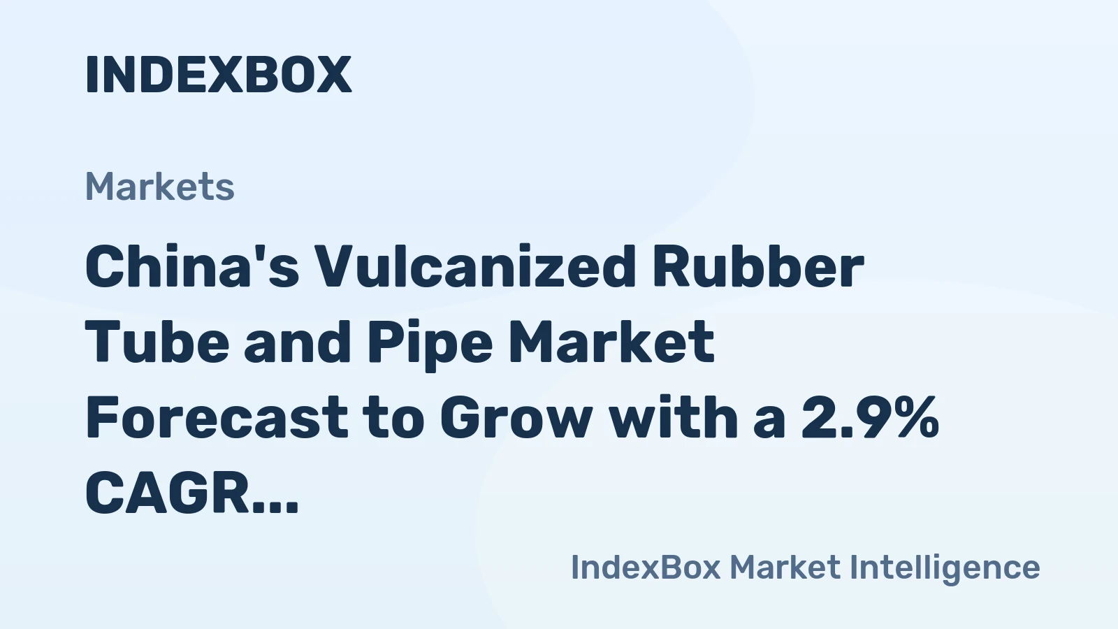 China's Vulcanized Rubber Tube and Pipe Market Forecast to Grow with a 2.9% CAGR Through 2035