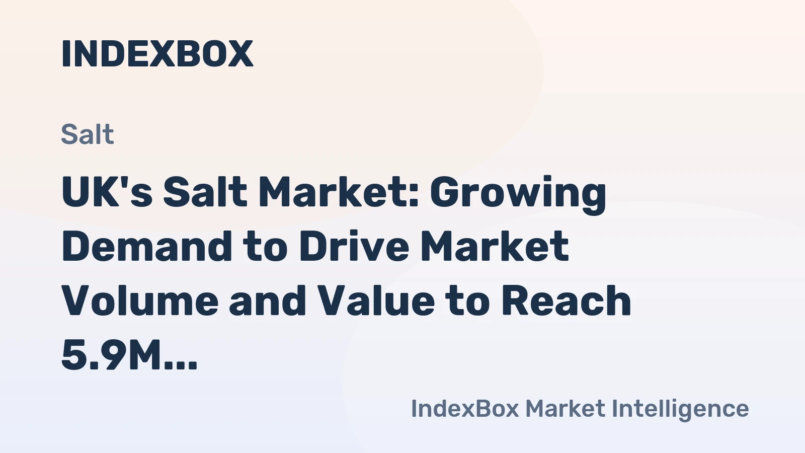 UK's Salt Market: Growing Demand to Drive Market Volume and Value to Reach 5.9M Tons and $1.5B by 2035