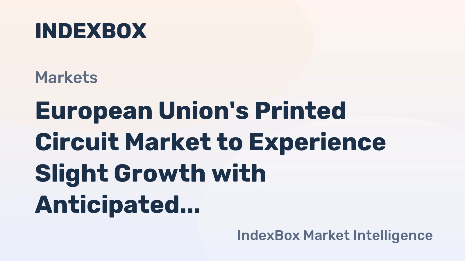 European Union's Printed Circuit Market to Experience Slight Growth with Anticipated CAGR of +1.9% from 2024-2035