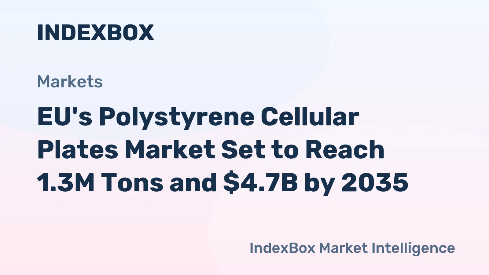 EU's Polystyrene Cellular Plates Market Set to Reach 1.3M Tons and $4.7B by 2035