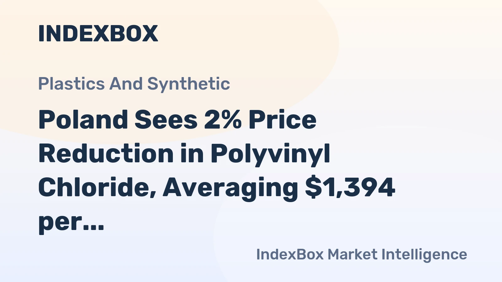 Poland Sees 2% Price Reduction in Polyvinyl Chloride, Averaging $1,394 per Ton