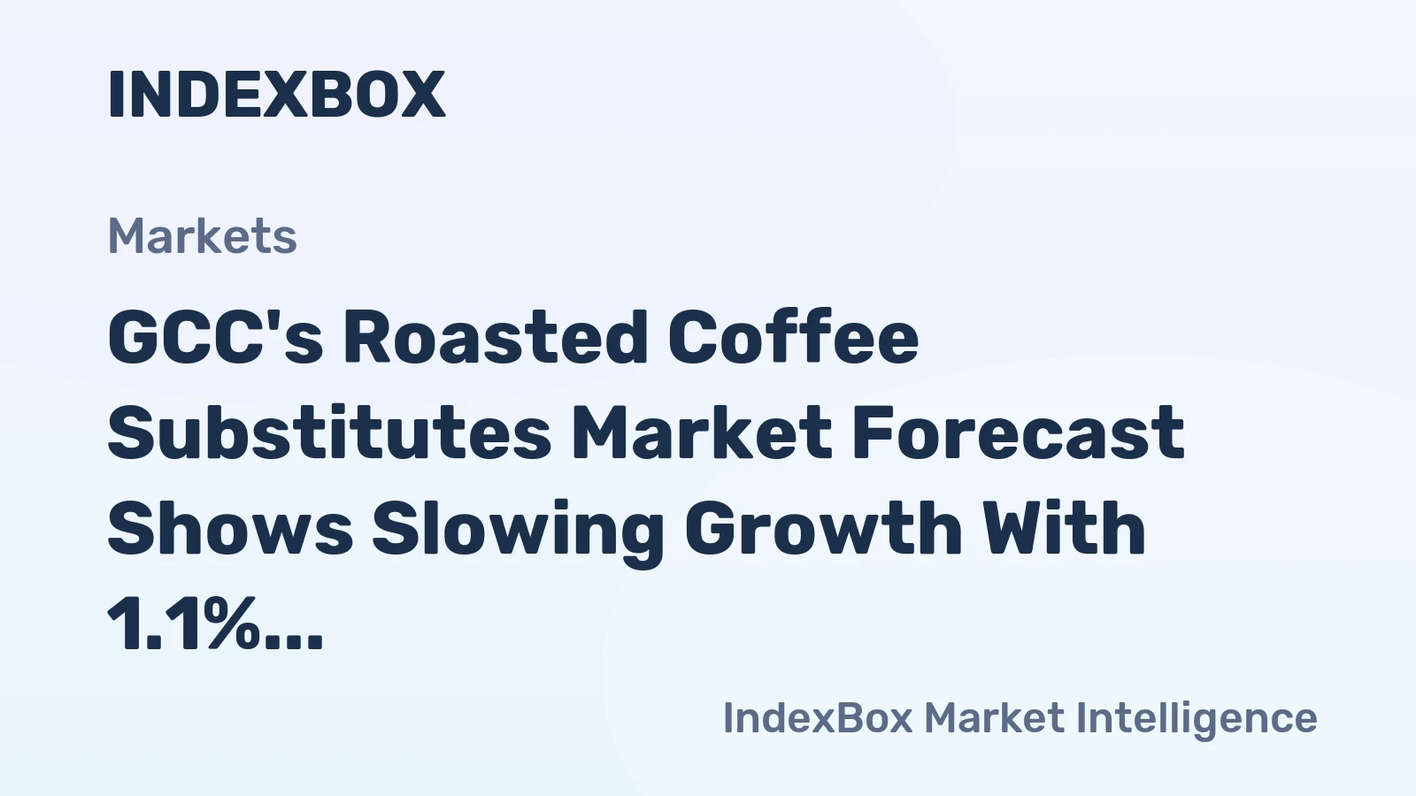 GCC's Roasted Coffee Substitutes Market Forecast Shows Slowing Growth With 1.1% CAGR