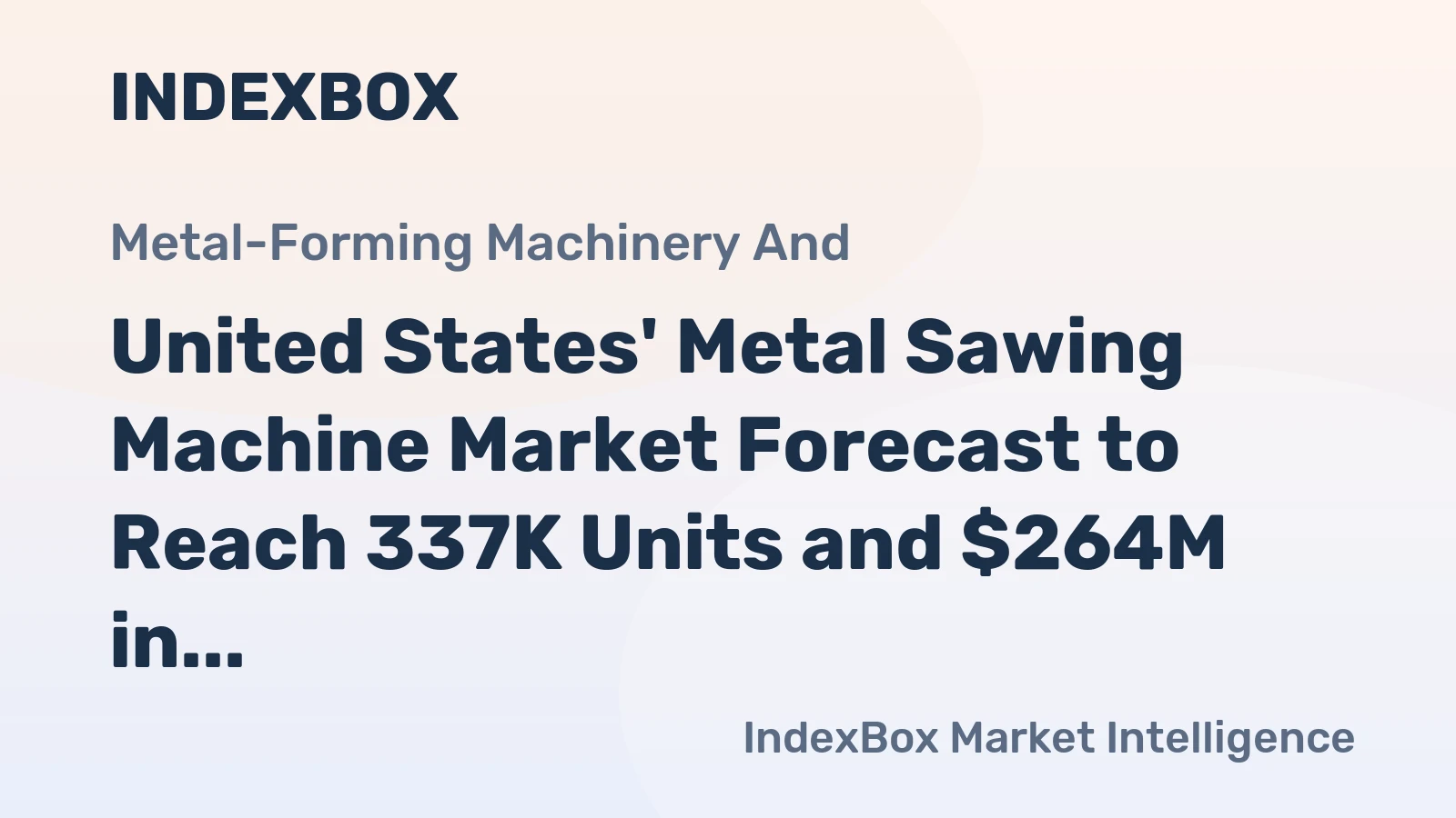United States' Metal Sawing Machine Market Forecast to Reach 337K Units and $264M in Value