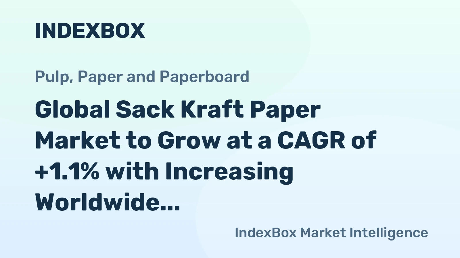 Global Sack Kraft Paper Market to Grow at a CAGR of +1.1% with Increasing Worldwide Demand